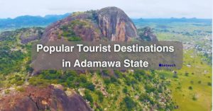 Top 10 Popular Tourist Attractions in Adamawa State - OneTouch.ng